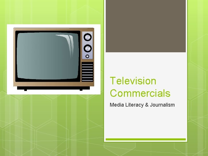 Television Commercials Media Literacy Journalism TV is EVERYWHERE