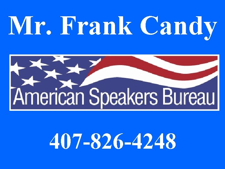 Mr Frank Candy 407 826 4248 To my