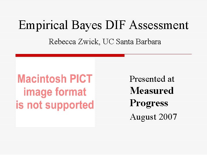 Empirical Bayes DIF Assessment Rebecca Zwick UC Santa