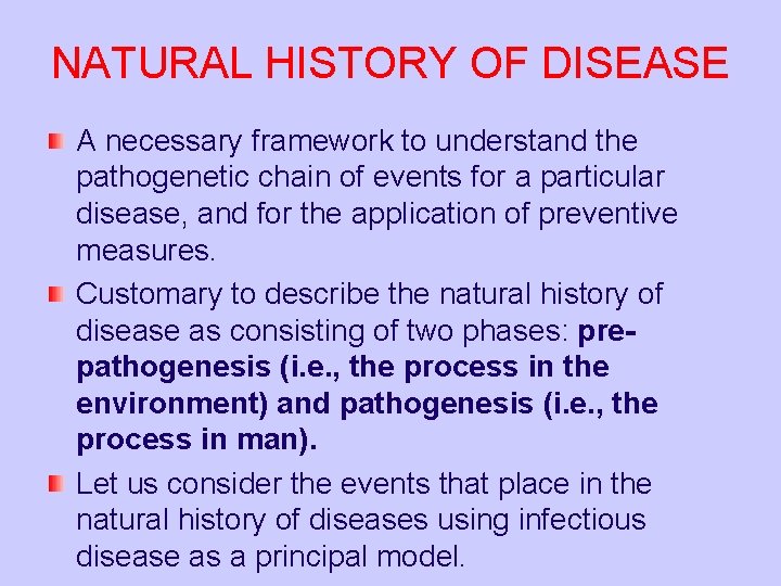 NATURAL HISTORY OF DISEASE Disease results from a