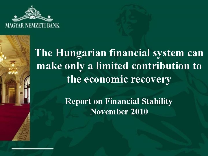 The Hungarian financial system can make only a