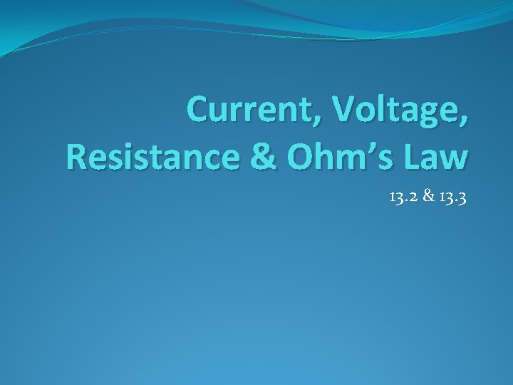 Current Voltage Resistance Ohms Law 13 2 13