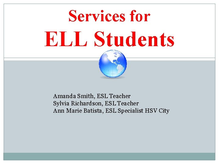 Services for ELL Students Amanda Smith ESL Teacher