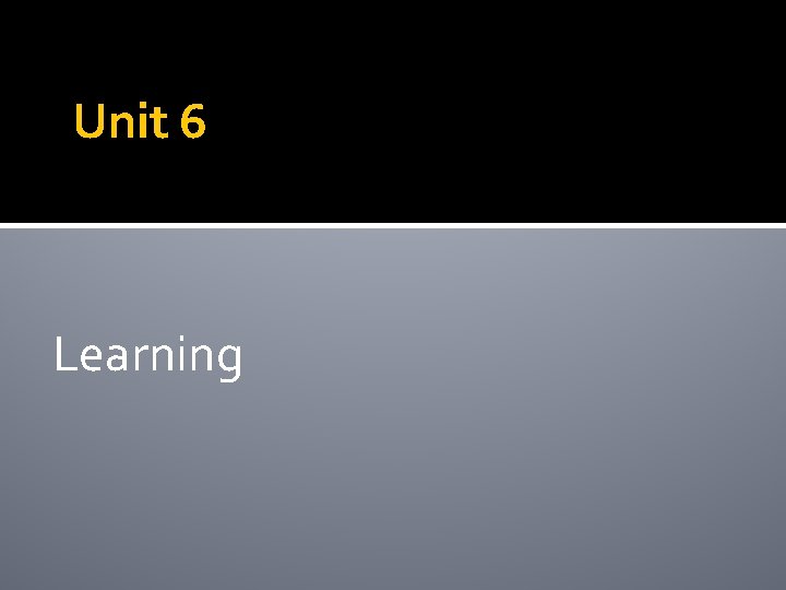 Unit 6 Learning Unit 6 Introduction What is