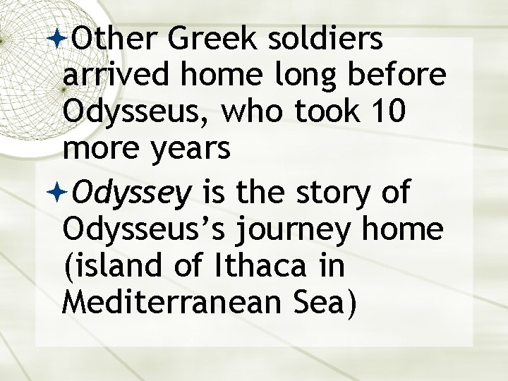 Homers Odyssey Background Information Iliad is the story