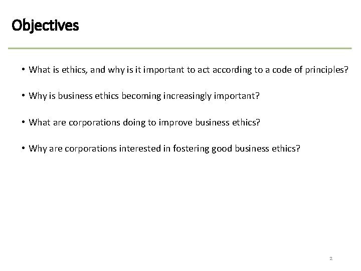 Objectives What is ethics and why is it