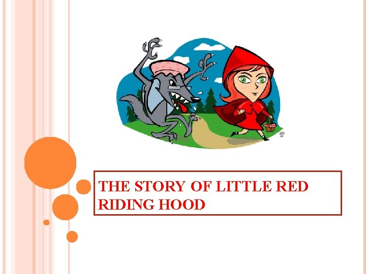 THE STORY OF LITTLE RED RIDING HOOD We