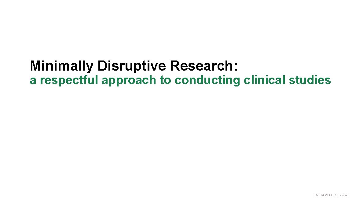 Minimally Disruptive Research a respectful approach to conducting