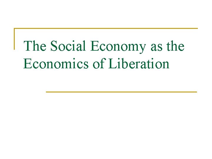 The Social Economy as the Economics of Liberation