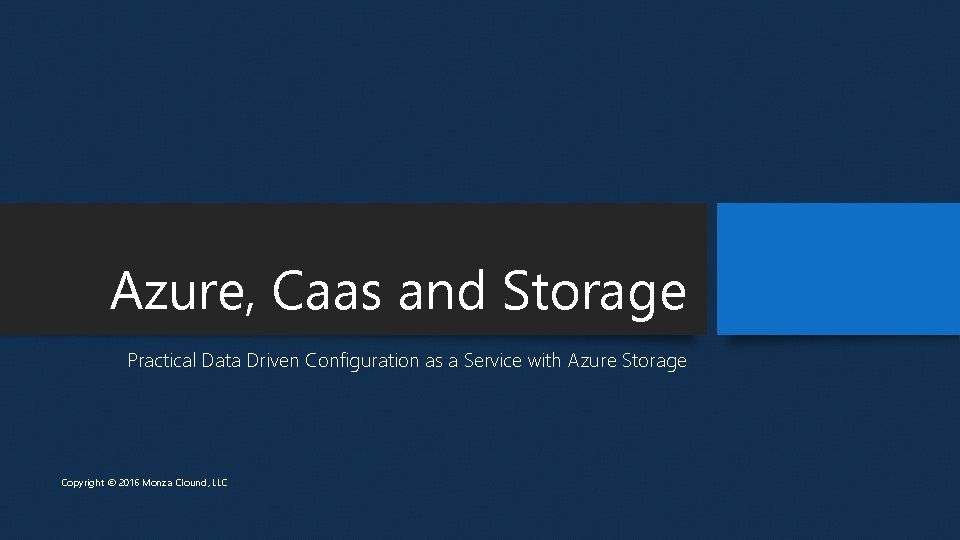 Azure Caas and Storage Practical Data Driven Configuration