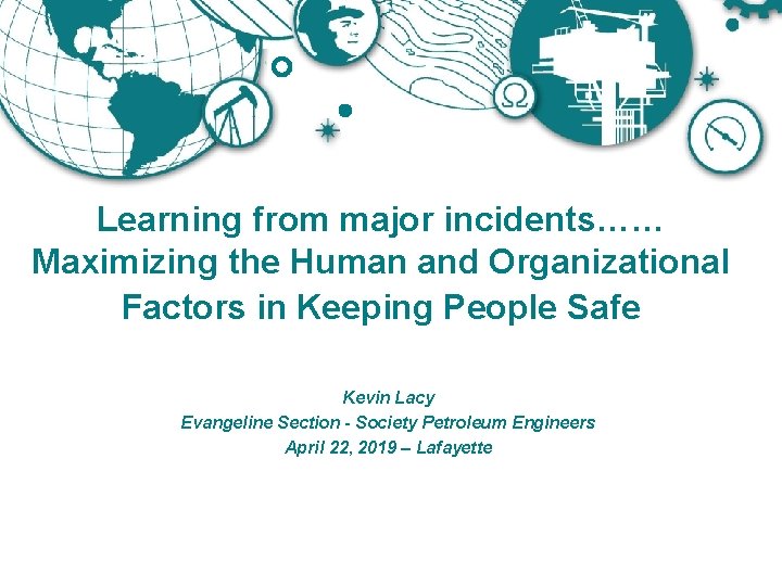 Learning from major incidents Maximizing the Human and