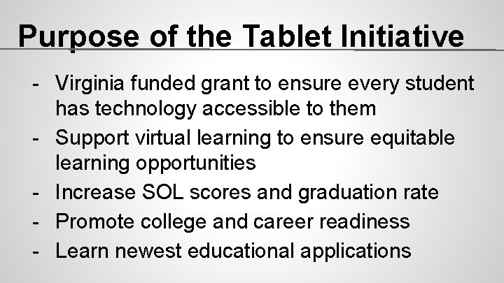 Tablet Rollout Purpose of the Tablet Initiative Virginia