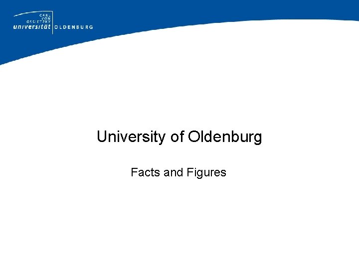 University of Oldenburg Facts and Figures Campus Haarentor