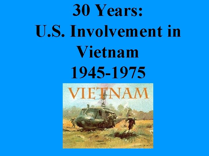 30 Years U S Involvement in Vietnam 1945