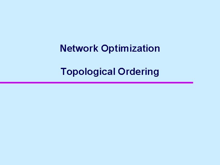 Network Optimization Topological Ordering Preliminary to Topological ...