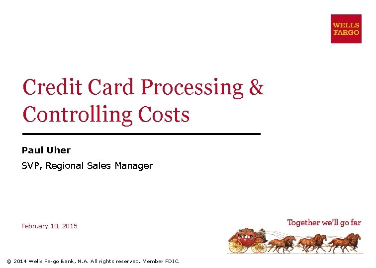 Credit Card Processing Controlling Costs Paul Uher SVP