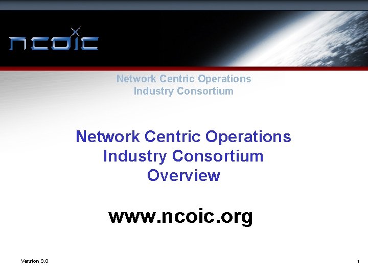 Network Centric Operations Industry Consortium Overview www ncoic