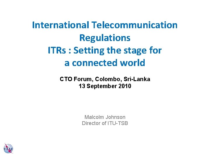 International Telecommunication Regulations ITRs Setting the stage for