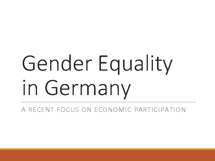 Gender Equality in Germany A RECENT FOCUS ON