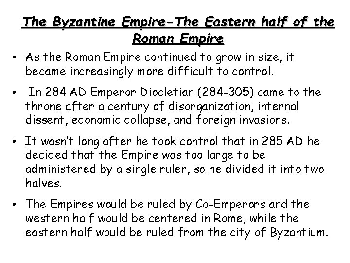 The Byzantine EmpireThe Eastern half of the Roman