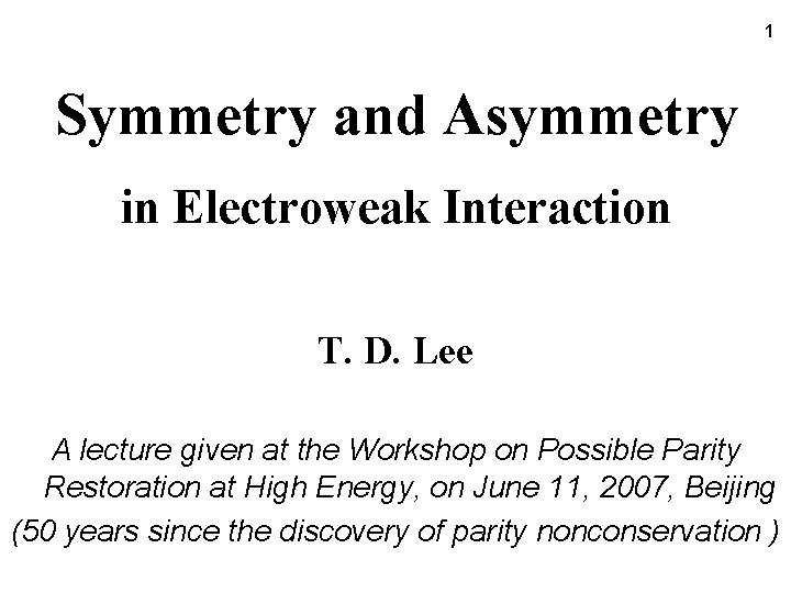 1 Symmetry and Asymmetry in Electroweak Interaction T