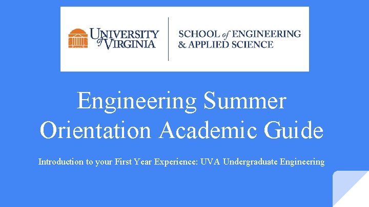 Engineering Summer Orientation Academic Guide Introduction to your