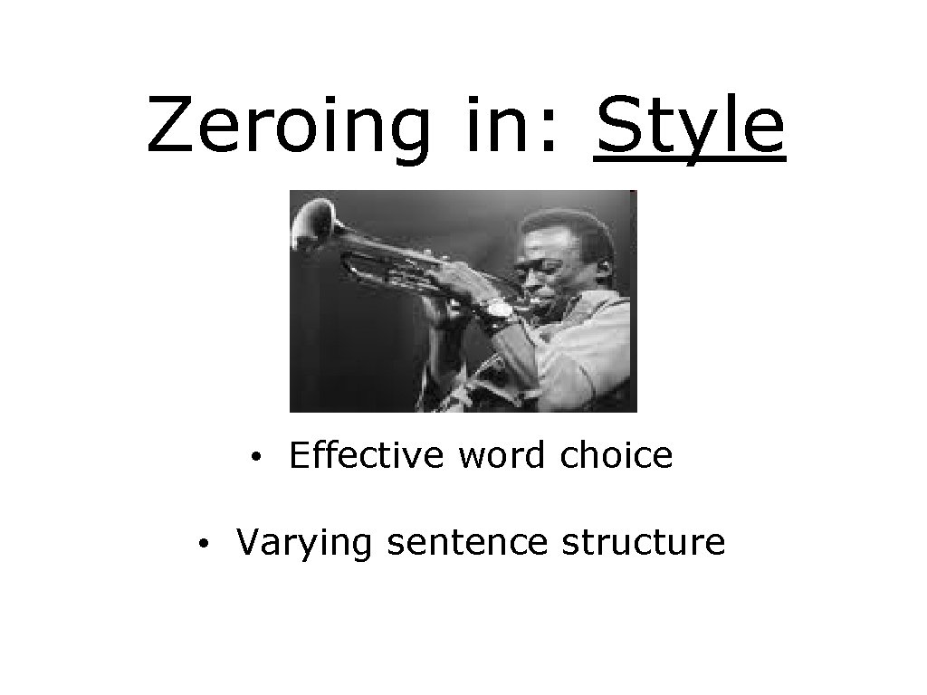 Zeroing in Style Effective word choice Varying sentence