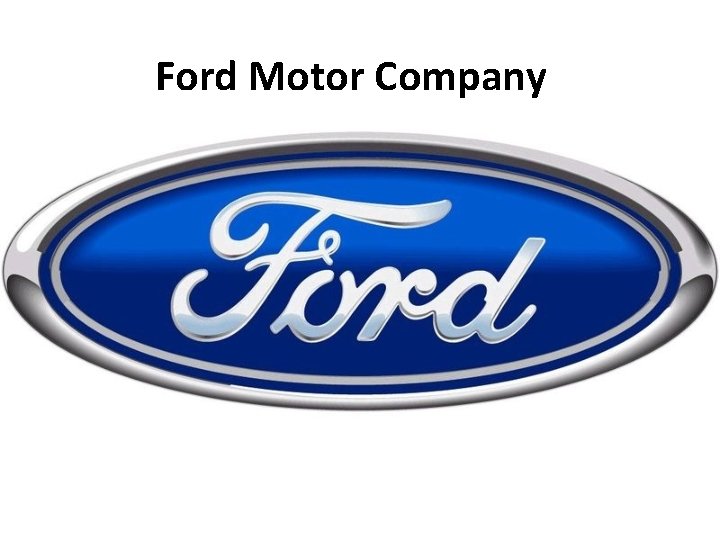 Ford Motor Company Brief Introduction Brand NameFord Industry