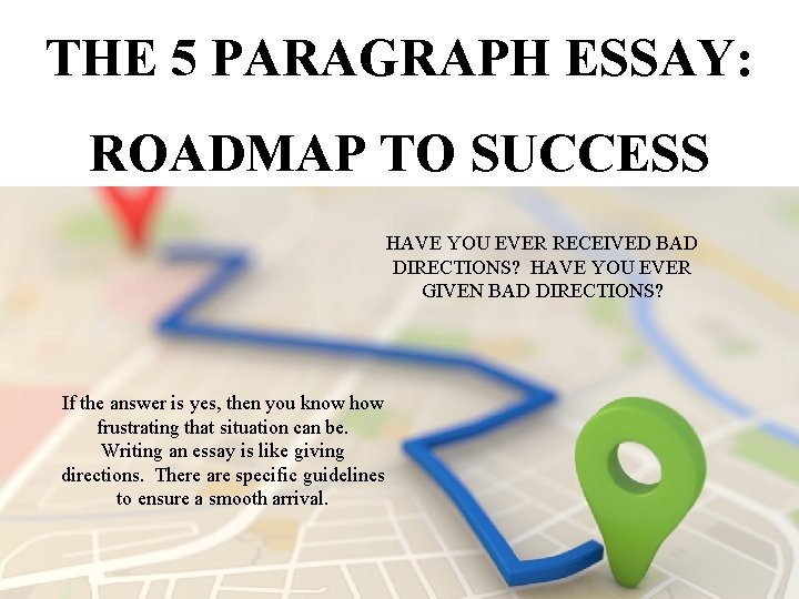 THE 5 PARAGRAPH ESSAY ROADMAP TO SUCCESS HAVE
