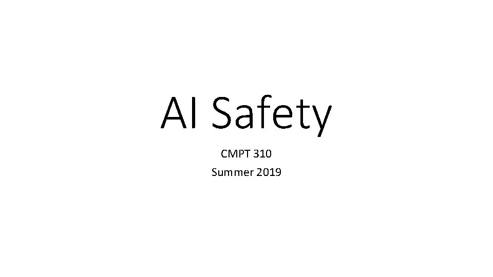 AI Safety CMPT 310 Summer 2019 AGIs Artificial