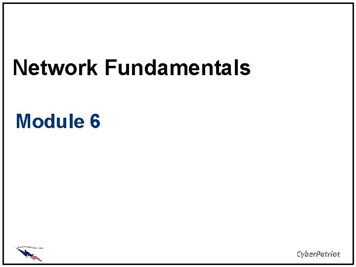 Network Fundamentals Module 6 Objectives Identify Common Network
