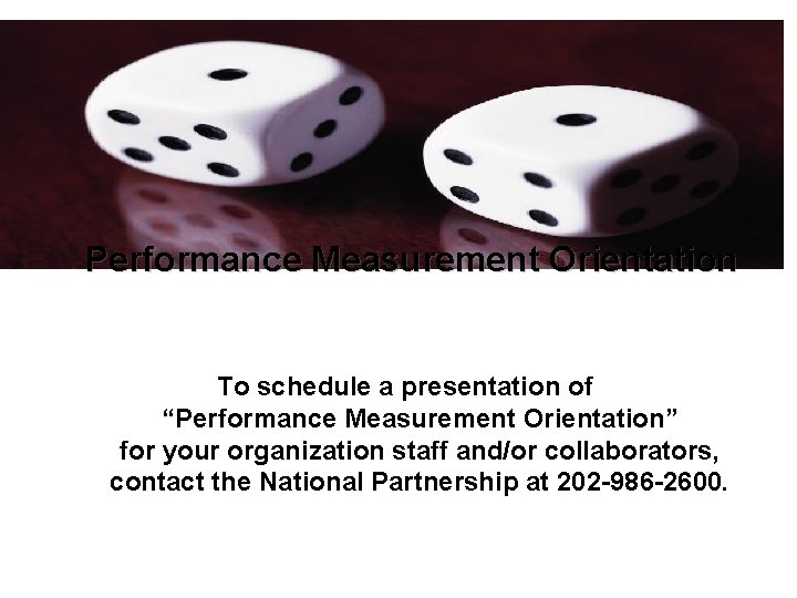 Performance Measurement Orientation To schedule a presentation of