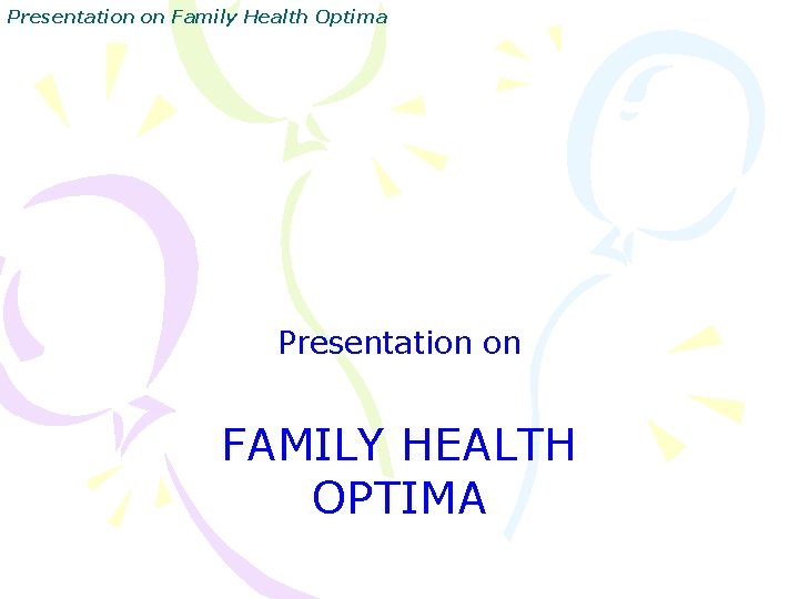Presentation on Family Health Optima Presentation on FAMILY