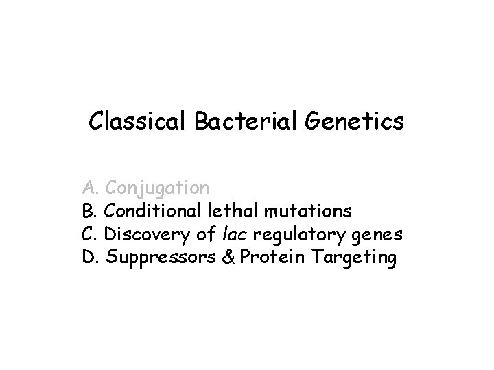 Classical Bacterial Genetics A Conjugation B Conditional lethal