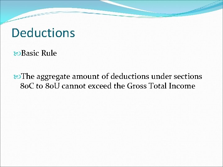 Deductions Basic Rule The aggregate amount of deductions