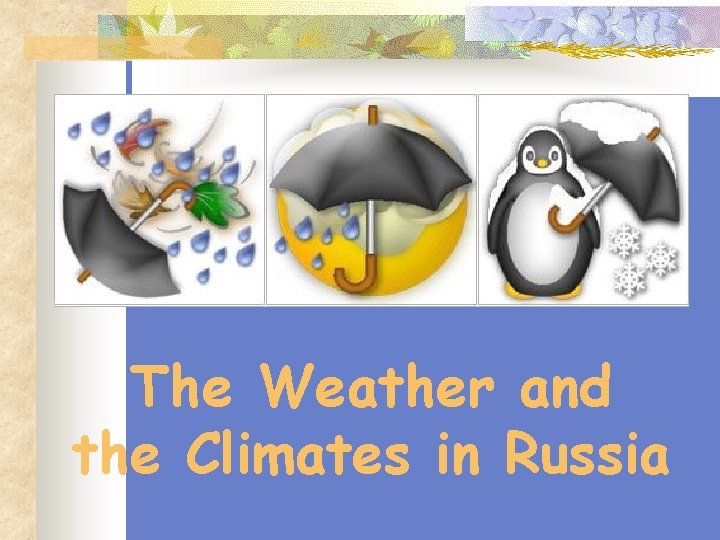The Weather and the Climates in Russia Go