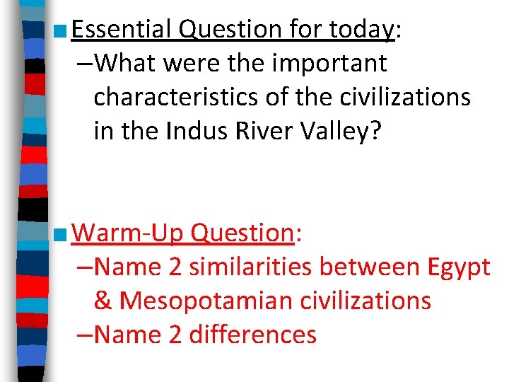 Essential Question for today What were the important