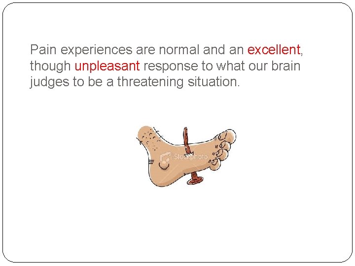 PAIN Objectives Understand Pain behaviors Learn About Danger