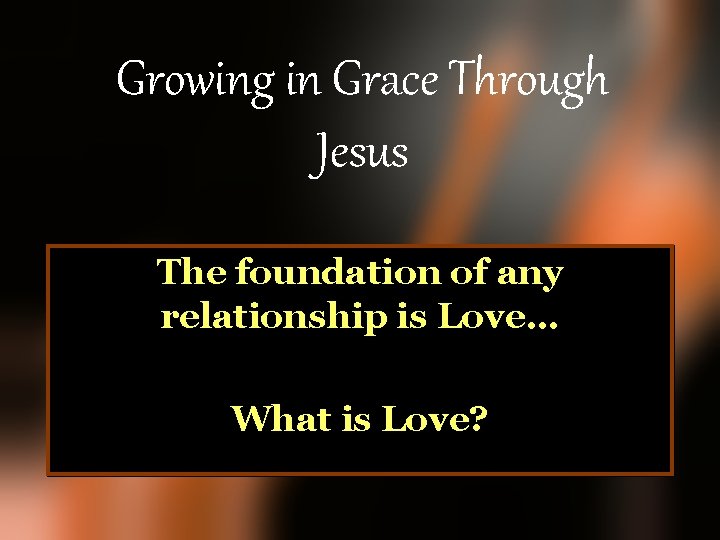 Growing in Grace Through Jesus The foundation of