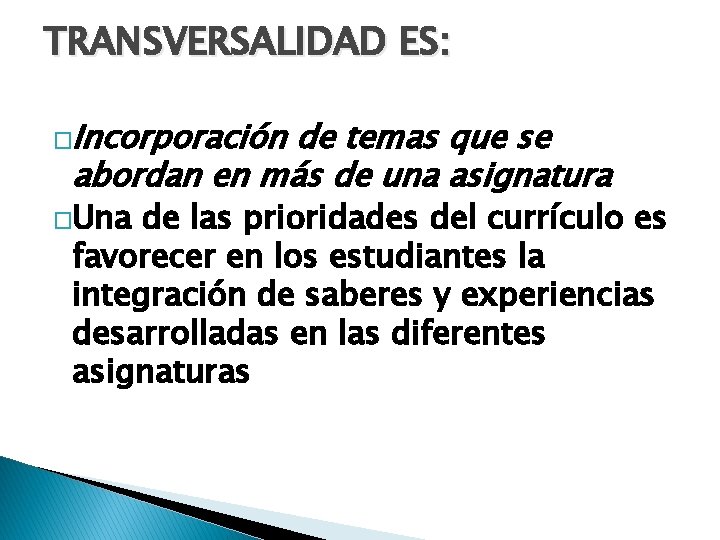 TRANSVERSALIDAD INCLUSION EN LA EDUCACION BASICA TRANSVERSALIDAD ES