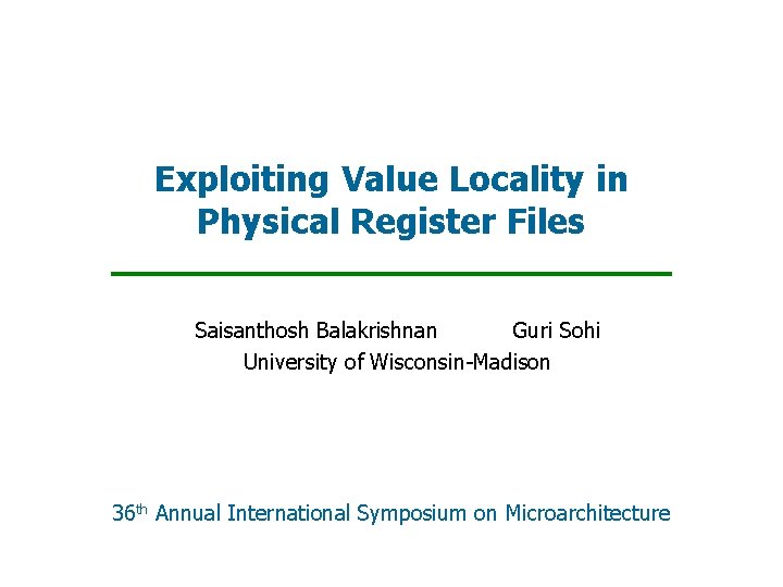 Exploiting Value Locality in Physical Register Files Saisanthosh