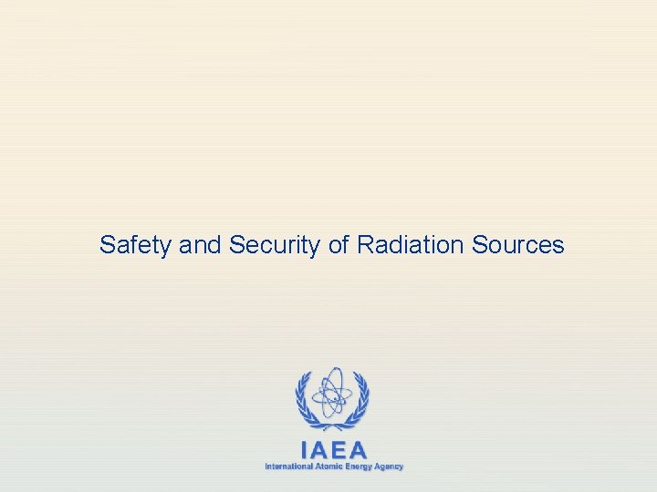 Safety and Security of Radiation Sources Authorization and