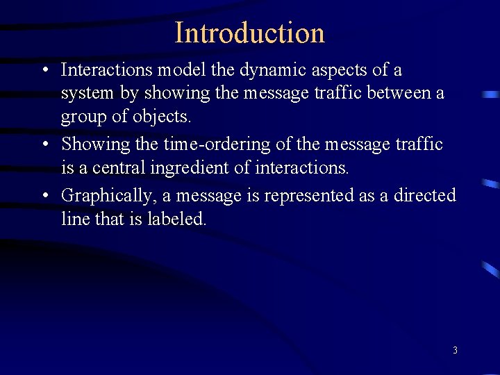 Interactions Introduction Objects communicate with each other by