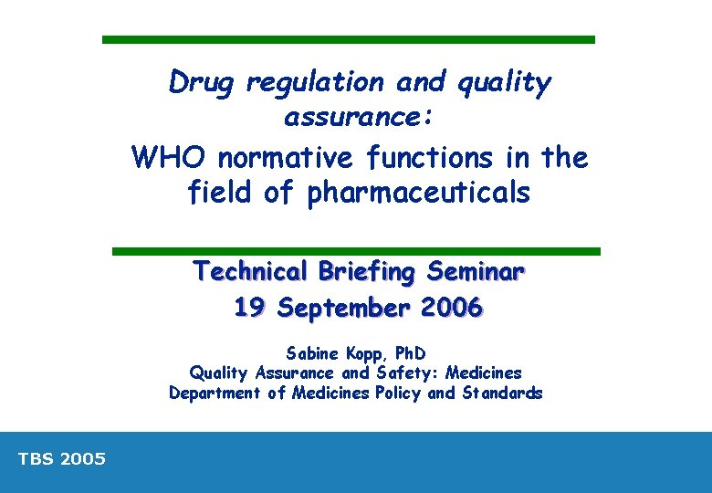 Drug regulation and quality assurance WHO normative functions