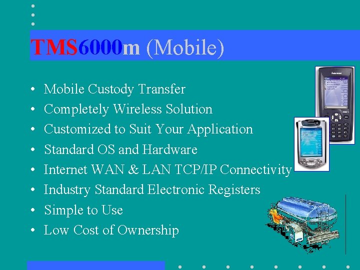 TMS 6000 Automation Solutions Our Product is Our