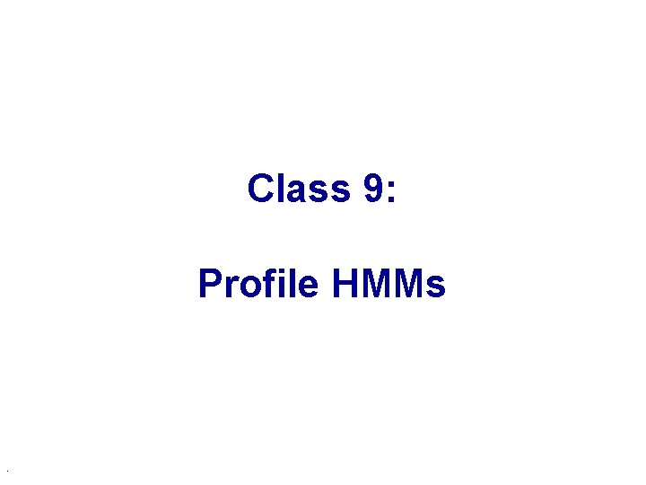 Class 9 Profile HMMs Multiple sequence alignment VTISCTGSSSNIGAGNHVKWYQQLPG