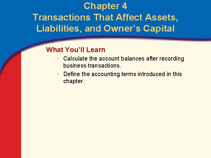 Chapter 4 Transactions That Affect Assets Liabilities and