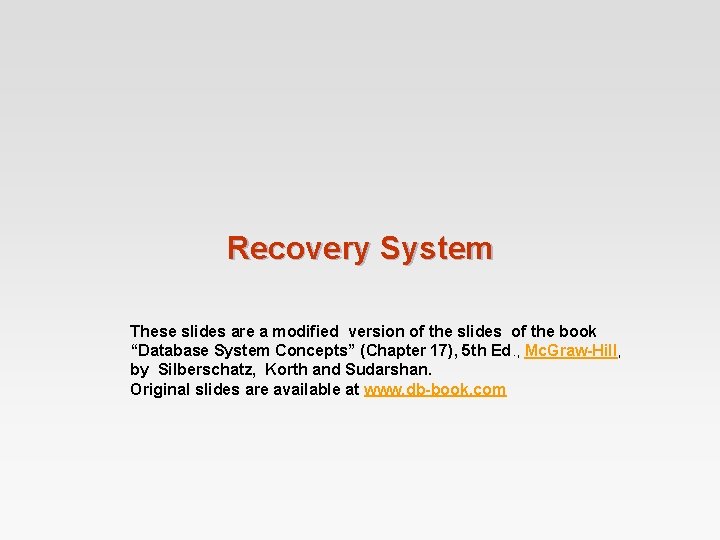 Recovery System These slides are a modified version