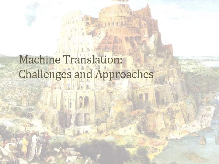 Machine Translation Challenges and Approaches Announcements Final exam