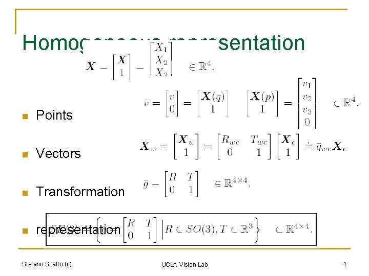 Homogeneous representation n Points n Vectors n Transformation